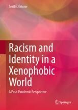 Racism and Identity in a Xenophobic World: A Post-Pandemic Perspective ...