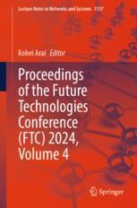 Proceedings of the Future Technologies Conference (FTC) 2024, Volume 4 ...