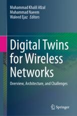 Digital Twins for Wireless Networks: Overview, Architecture, and Challenges | SpringerLink
