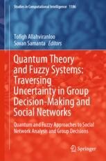 Quantum Theory and Fuzzy Systems: Traversing Uncertainty in Group Decision-Making and Social ...