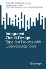 Integrated Circuit Design: Tape-out Process with Open-Source Tools | SpringerLink