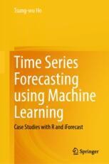 Time Series Forecasting using Machine Learning: Case Studies with R and iForecast | SpringerLink