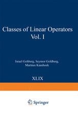 Classes of Linear Operators Vol. I | SpringerLink