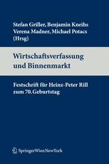Wirtschaftsverfassung und Binnenmarkt: Festschrift für Heinz-Peter Rill ...