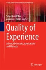 Quality of Experience: Advanced Concepts, Applications and Methods ...