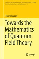 Towards the Mathematics of Quantum Field Theory | Springer Nature Link ...
