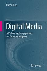Digital Media: A Problem-solving Approach for Computer Graphics ...
