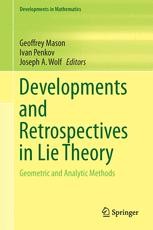 Developments and Retrospectives in Lie Theory: Geometric and Analytic ...