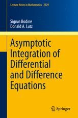 Asymptotic Integration of Differential and Difference Equations ...