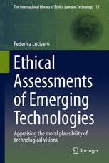 Ethical Assessments of Emerging Technologies: Appraising the moral ...
