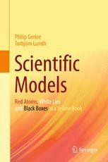 Scientific Models: Red Atoms, White Lies and Black Boxes in a Yellow ...