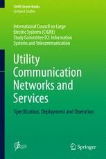 Utility Communication Networks and Services: Specification, Deployment ...