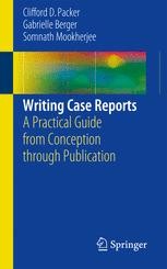 Writing Case Reports: A Practical Guide from Conception through ...