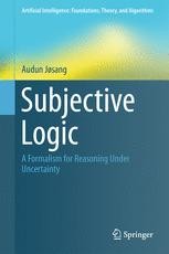Subjective Logic: A Formalism for Reasoning Under Uncertainty | SpringerLink