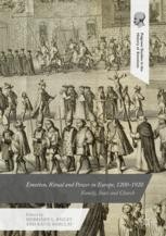Emotion, Ritual and Power in Europe, 1200–1920: Family, State and ...