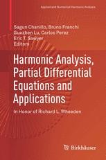 Harmonic Analysis, Partial Differential Equations and Applications: In Honor of Richard L ...