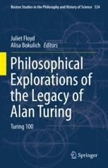Philosophical Explorations of the Legacy of Alan Turing: Turing 100 ...