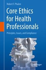 Core Ethics for Health Professionals: Principles, Issues, and ...