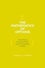 The Mathematics of Options: Quantifying Derivative Price, Payoff ...