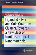 Liganded silver and gold quantum clusters. Towards a new class of nonlinear optical ...
