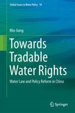 Towards Tradable Water Rights: Water Law and Policy Reform in China ...