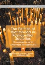 The Politics of Victimhood in Post-conflict Societies: Comparative and ...