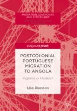 Postcolonial Portuguese Migration to Angola: Migrants or Masters ...