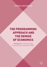 The Programming Approach and the Demise of Economics: Volume III: The ...