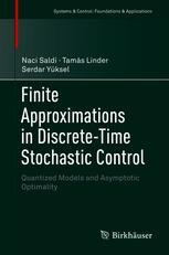 Finite Approximations in Discrete-Time Stochastic Control: Quantized Models and Asymptotic ...