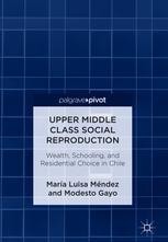 Upper Middle Class Social Reproduction: Wealth, Schooling, and ...