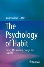 The Psychology of Habit: Theory, Mechanisms, Change, and Contexts ...