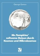 Mr. Tompkins’ seltsame Reisen durch Kosmos und Mikrokosmos: Mit Anmerkungen „Was der Professor ...