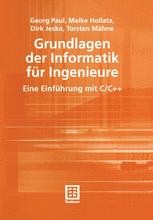 Grundlagen der Informatik für Ingenieure: Eine Einführung mit C/C++ ...