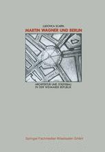 Martin Wagner und Berlin: Architektur und Städtebau in der Weimarer ...