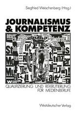 Journalismus & Kompetenz: Qualifizierung und Rekrutierung für ...