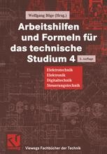 Arbeitshilfen und Formeln für das technische Studium: Elektrotechnik, Elektronik, Digitaltechnik ...