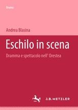 Eschilo in scena: Dramma e spettacolo nell'Orestea. Beiträge zum ...