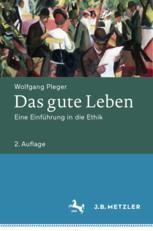 Das gute Leben: Eine Einführung in die Ethik | Springer Nature Link