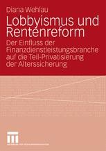 Lobbyismus und Rentenreform: Der Einfluss der Finanzdienstleistungsbranche auf die Teil ...
