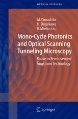 Mono-Cycle Photonics and Optical Scanning Tunneling Microscopy: Route to Femtosecond Ångstrom ...