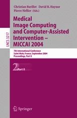 Medical Image Computing and Computer-Assisted Intervention -- MICCAI 2004: 7th International ...