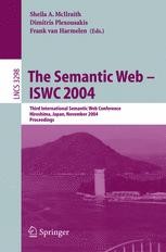 The Semantic Web - ISWC 2004: Third International Semantic Web Conference, Hiroshima, Japan ...
