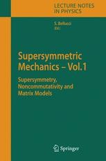 Supersymmetric Mechanics - Vol. 1: Supersymmetry, Noncommutativity and ...