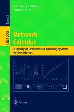 Network Calculus: A Theory of Deterministic Queuing Systems for the Internet | SpringerLink