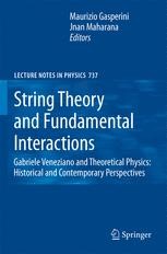 String Theory and Fundamental Interactions: Gabriele Veneziano and ...