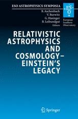 Relativistic Astrophysics and Cosmology – Einstein’s Legacy ...