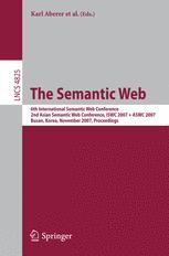 The Semantic Web: 6th International Semantic Web Conference, 2nd Asian Semantic Web Conference ...