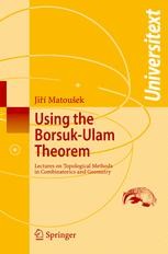 Using the Borsuk-Ulam Theorem: Lectures on Topological Methods in Combinatorics and Geometry ...