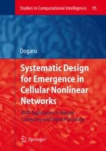 Systematic Design for Emergence in Cellular Nonlinear Networks: With Applications in Natural ...