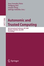 Autonomic and Trusted Computing: 6th International Conference, ATC 2009 Brisbane, Australia ...